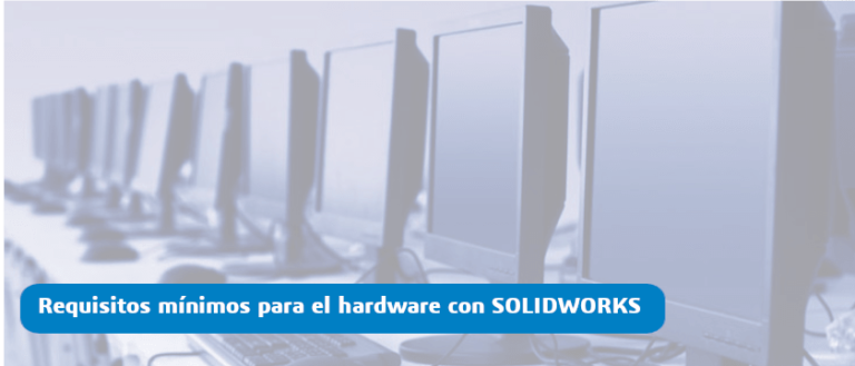 Requisitos mínimos del sistema para SOLIDWORKS