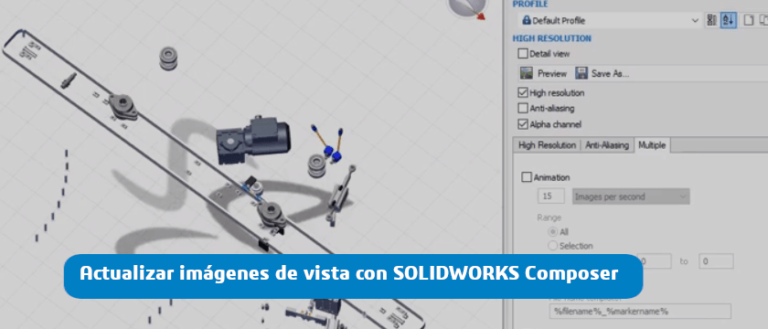 Truco para actualizar imágenes de vista con SOLIDWORKS Composer - Easyworks