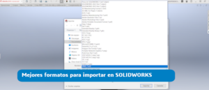Mejores formatos para importar en SOLIDWORKS